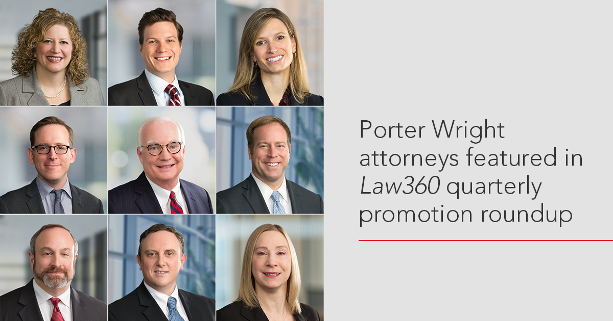 Porter Wright attorneys featured in Law360 quarterly promotion roundup