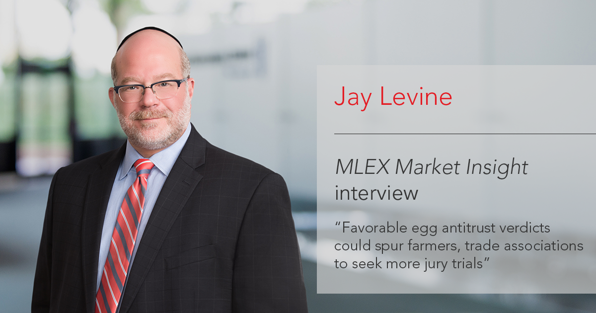 Levine interviewed by MLex Market Insight on eggs case victory