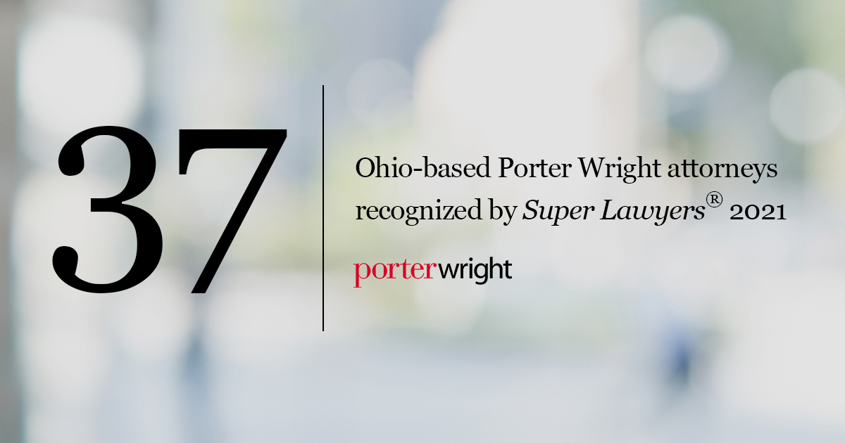 Porter Wright attorneys recognized by Ohio Super Lawyers® 2021 “Top Lists” and Ohio Super Lawyers®