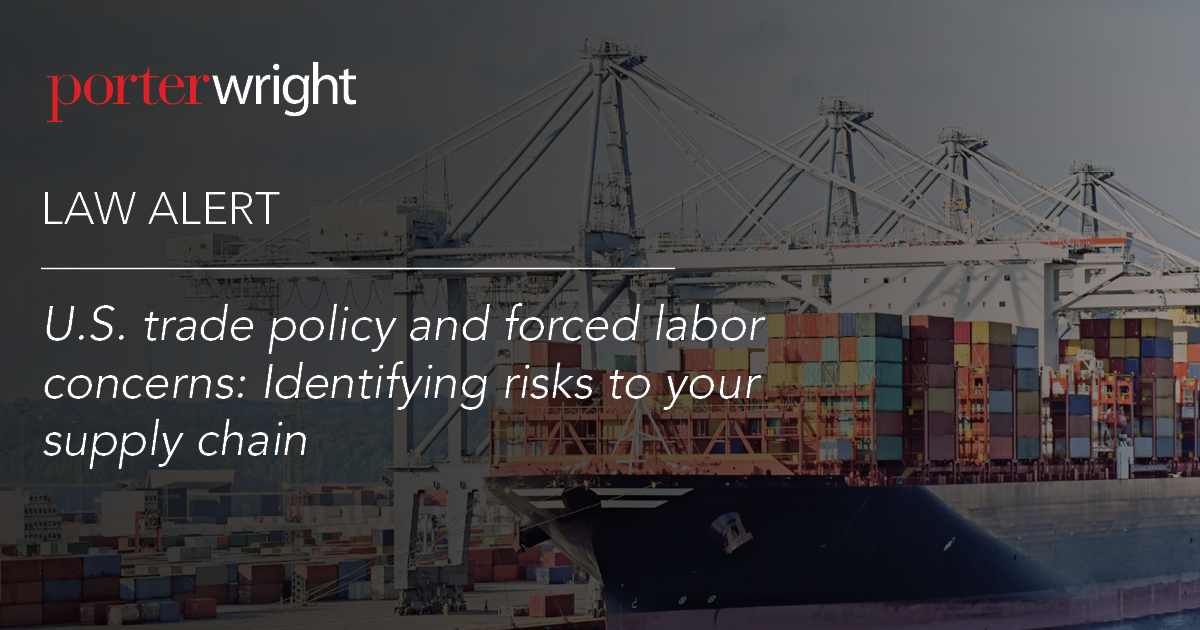 U.S. trade policy and forced labor concerns: Identifying risks to your ...