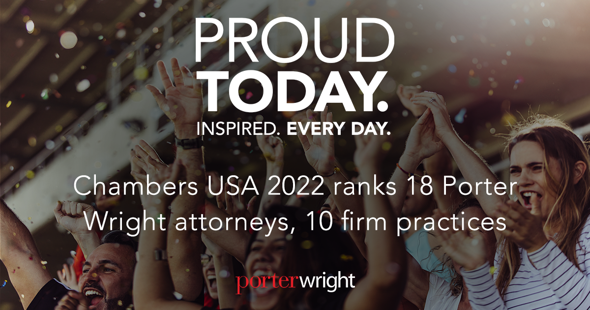 Chambers USA 2022 ranks 18 Porter Wright attorneys, 10 firm practices